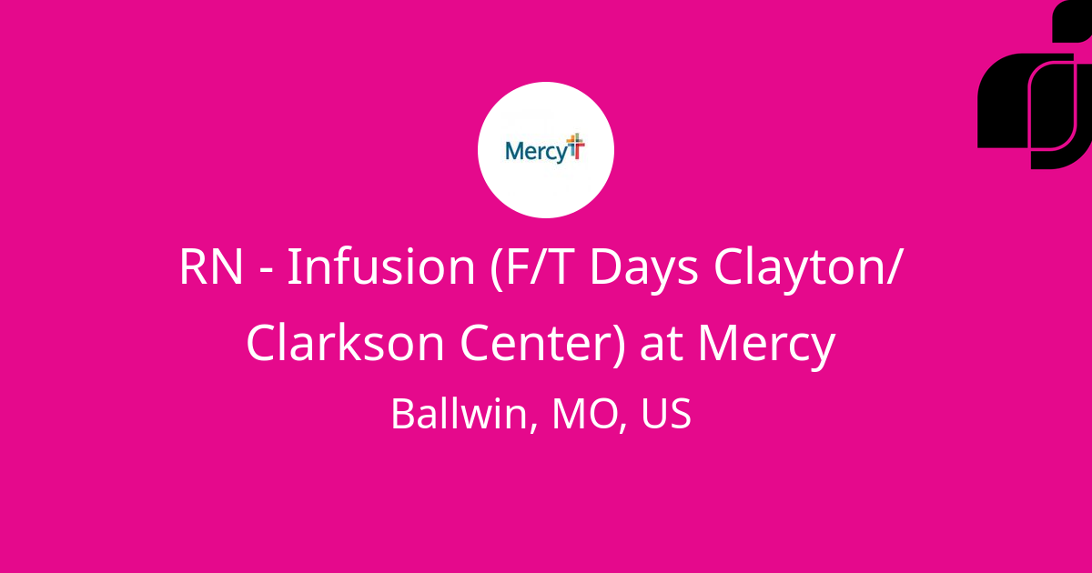 RN - Infusion (F/T Days Clayton/Clarkson Center) in Ballwin, MO, US at ...