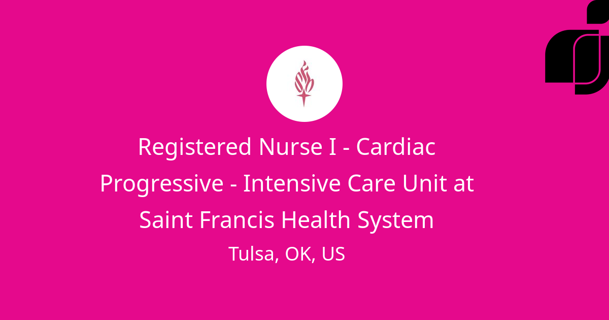 Registered Nurse I - Cardiac Progressive - Intensive Care Unit in Tulsa ...