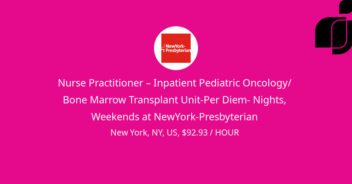 Nurse Practitioner – Inpatient Pediatric Oncology/ Bone Marrow ...