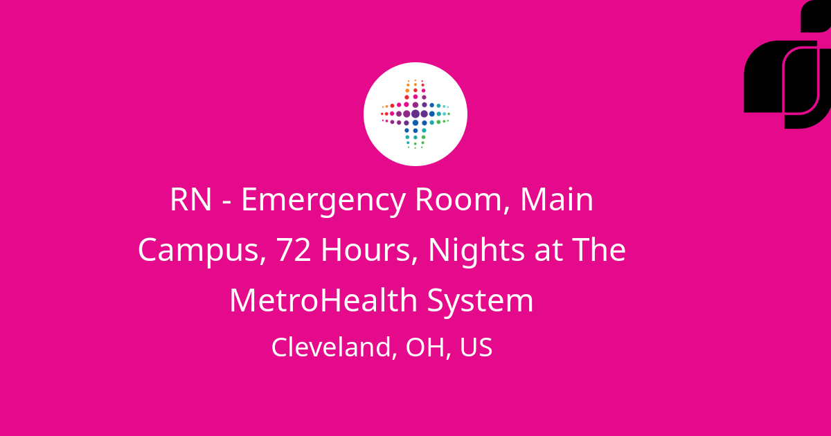 RN - Emergency Room, Main Campus, 72 Hours, Nights in Cleveland, OH, US ...