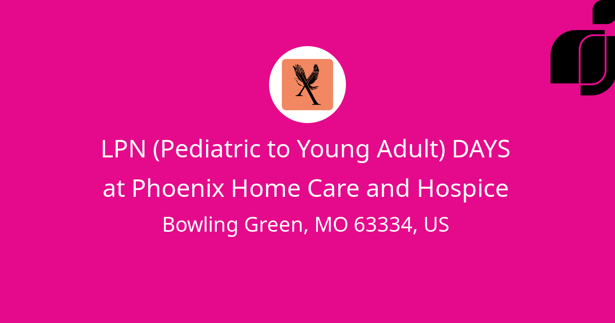 LPN (Pediatric to Young Adult) DAYS in Bowling Green, MO 63334, US at ...