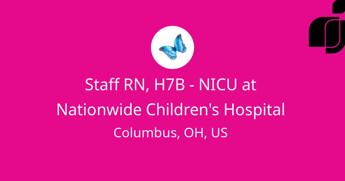 Staff RN, H7B - NICU in Columbus, OH, US at Nationwide Children's Hospital
