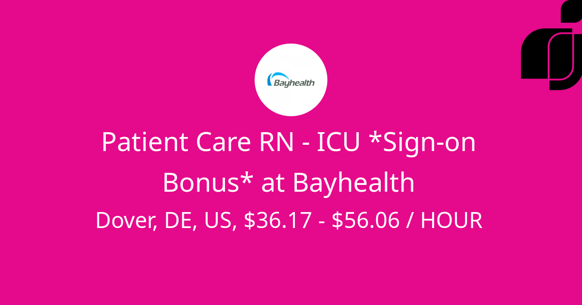 Patient Care RN - ICU *Sign-on Bonus* in Dover, DE, US at Bayhealth
