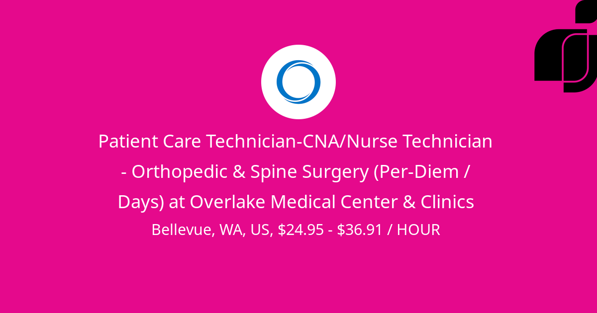 Patient Care Technician-CNA/Nurse Technician - Orthopedic & Spine ...