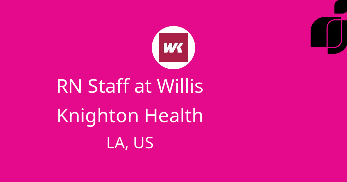 RN Staff in LA, US at Willis Knighton Health