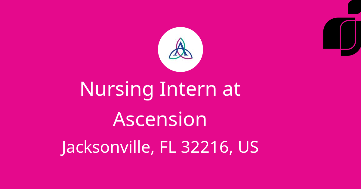 Nursing Intern in Jacksonville, FL 32216, US at Ascension