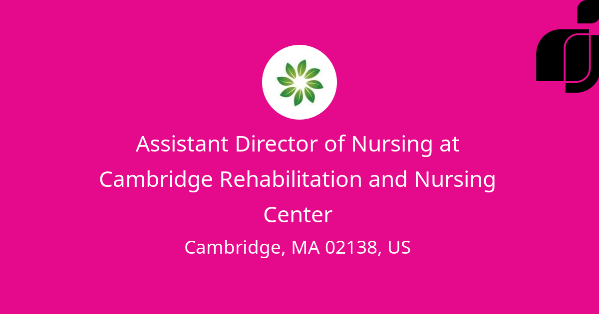 Assistant Director of Nursing in Cambridge, MA 02138, US at Cambridge ...