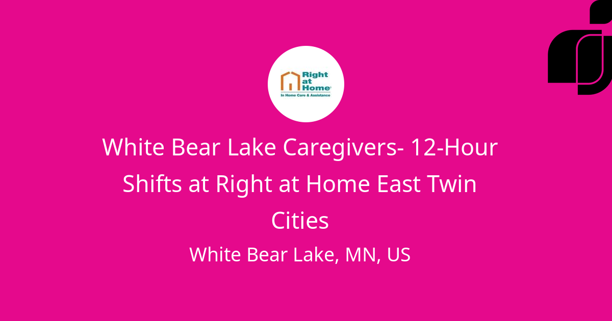 White Bear Lake Caregivers- 12-Hour Shifts in White Bear Lake, MN, US ...