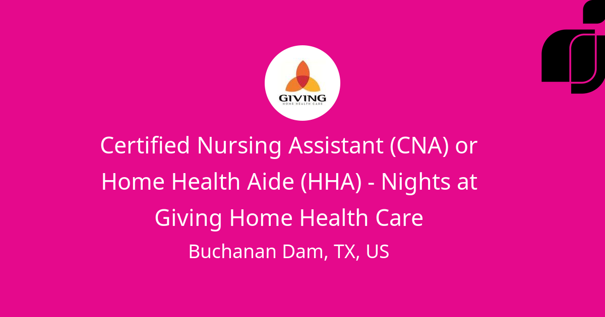 Certified Nursing Assistant (CNA) or Home Health Aide (HHA) - Nights in ...