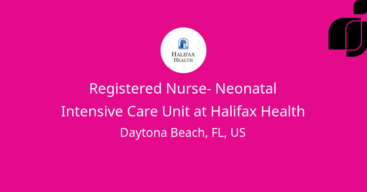 Registered Nurse- Neonatal Intensive Care Unit in Daytona Beach, FL, US ...