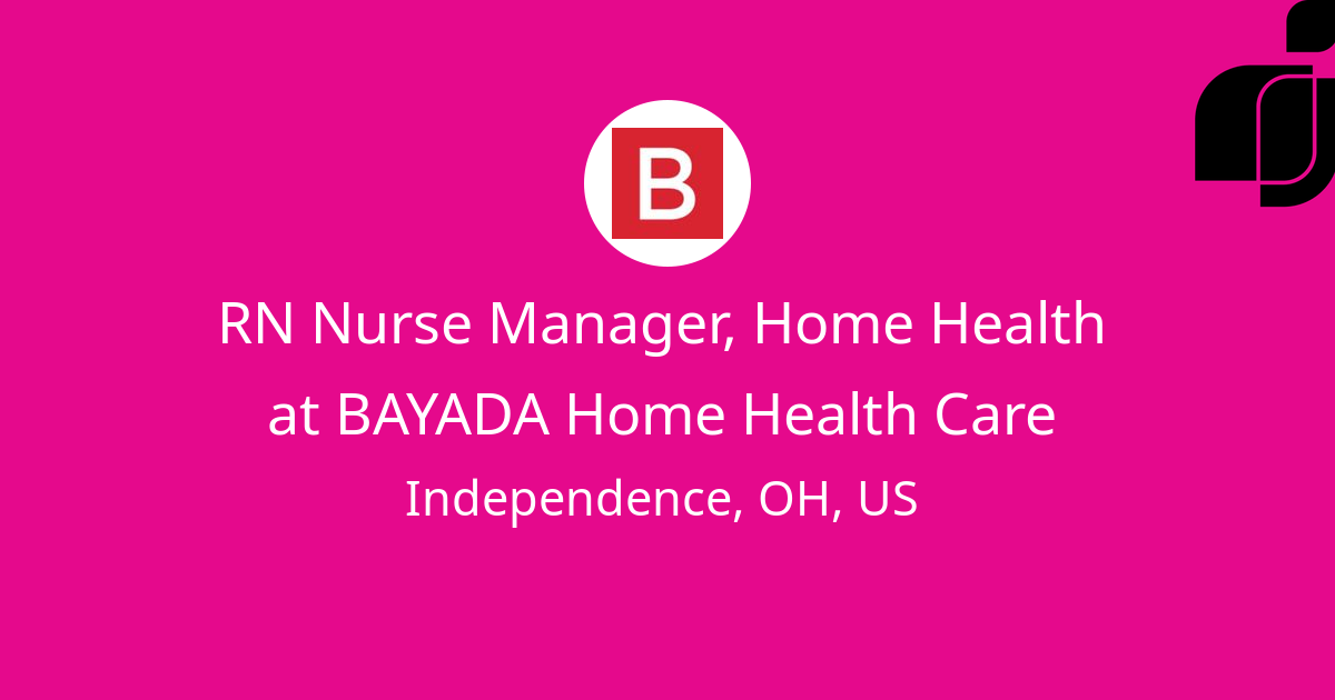RN Nurse Manager, Home Health in Independence, OH, US at BAYADA Home ...
