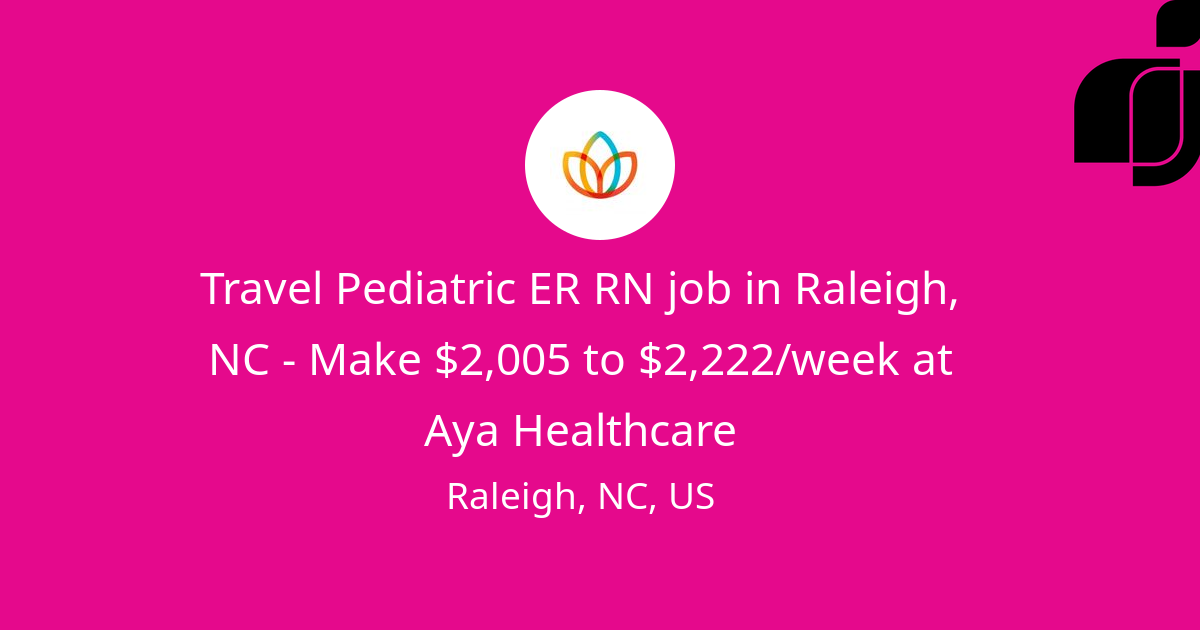 Travel Pediatric ER RN job in Raleigh, NC - Make $2,005 to $2,222/week ...