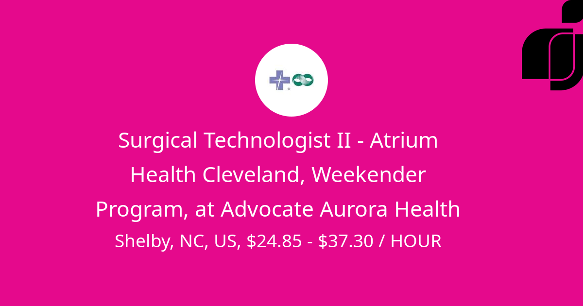 Surgical Technologist II - Atrium Health Cleveland, Weekender Program ...