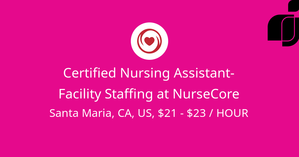 Certified Nursing Assistant-Facility Staffing in Santa Maria, CA, US at ...