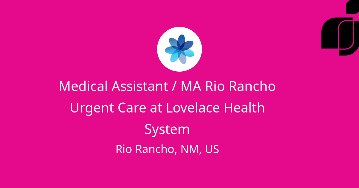 Medical Assistant / MA Rio Rancho Urgent Care in Rio Rancho, NM, US at ...