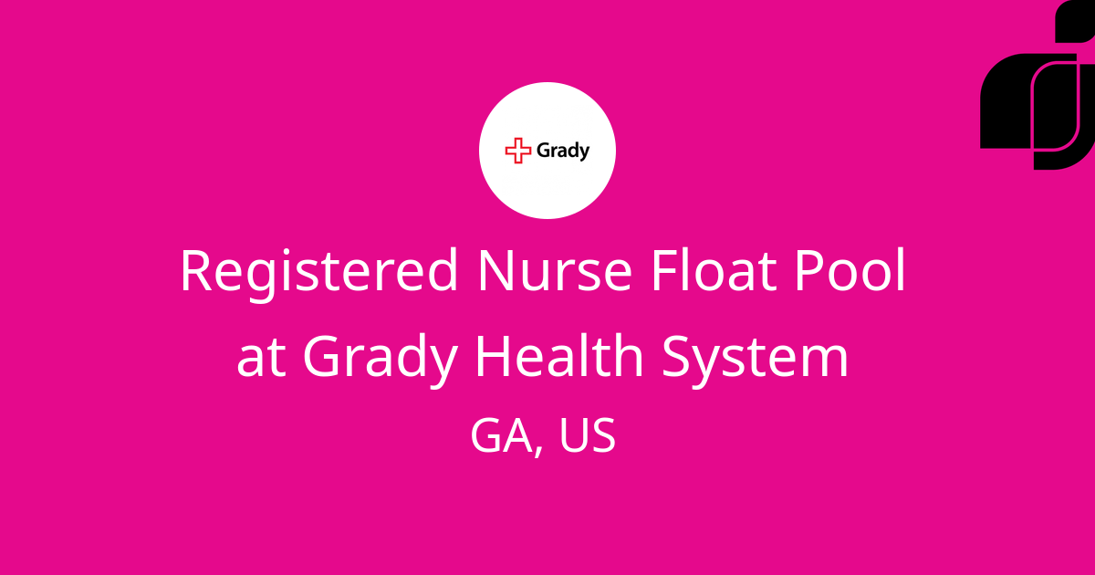 Registered Nurse Float Pool in GA, US at Grady Health System