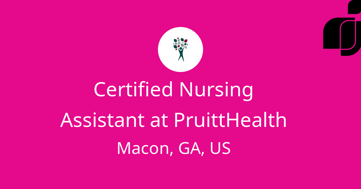 Certified Nursing Assistant in Macon, GA, US at PruittHealth