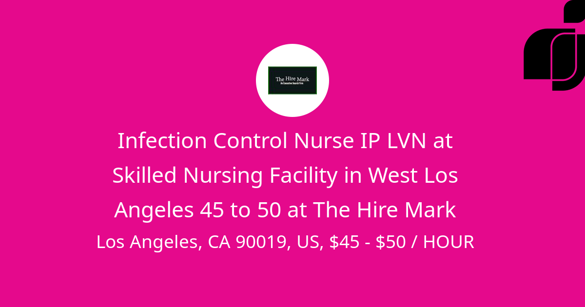 Infection Control Nurse IP LVN at Skilled Nursing Facility in West Los ...