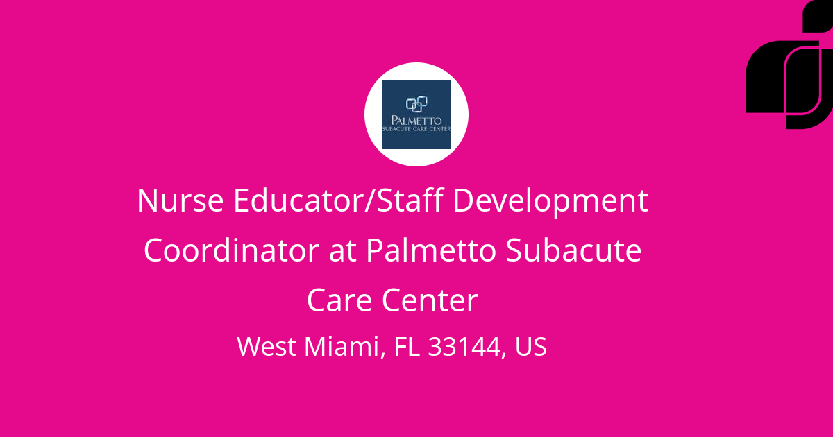 Nurse Educator/Staff Development Coordinator in West Miami, FL 33144 ...
