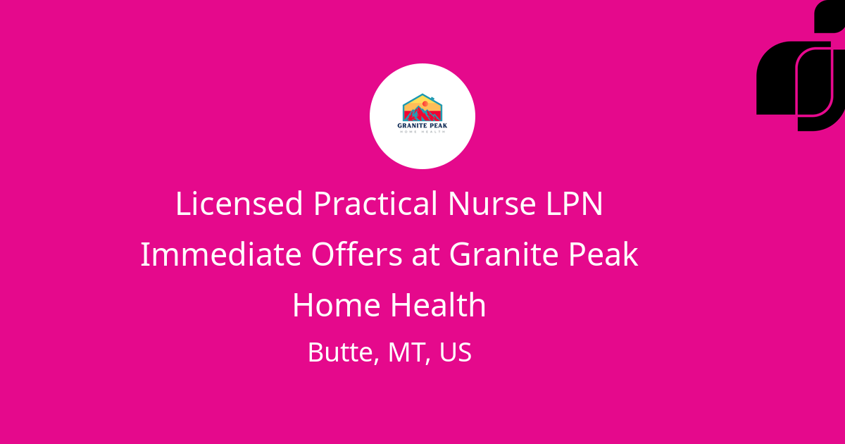 Licensed Practical Nurse LPN Immediate Offers in Butte, MT, US at ...