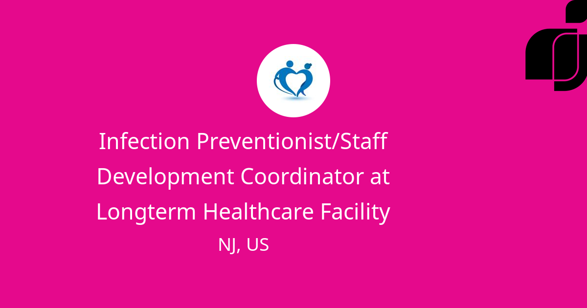 Infection Preventionist/Staff Development Coordinator in NJ, US at ...