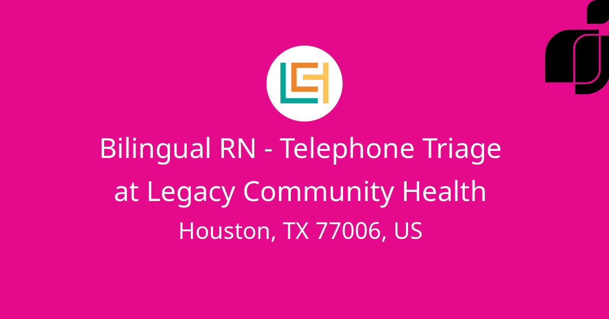 Bilingual RN - Telephone Triage in Houston, TX 77006, US at Legacy ...