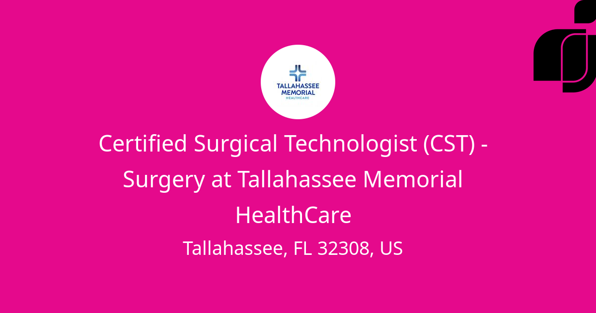 Certified Surgical Technologist (CST) - Surgery in Tallahassee, FL ...