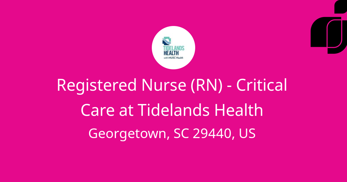 Registered Nurse (RN) - Critical Care in Georgetown, SC 29440, US at ...