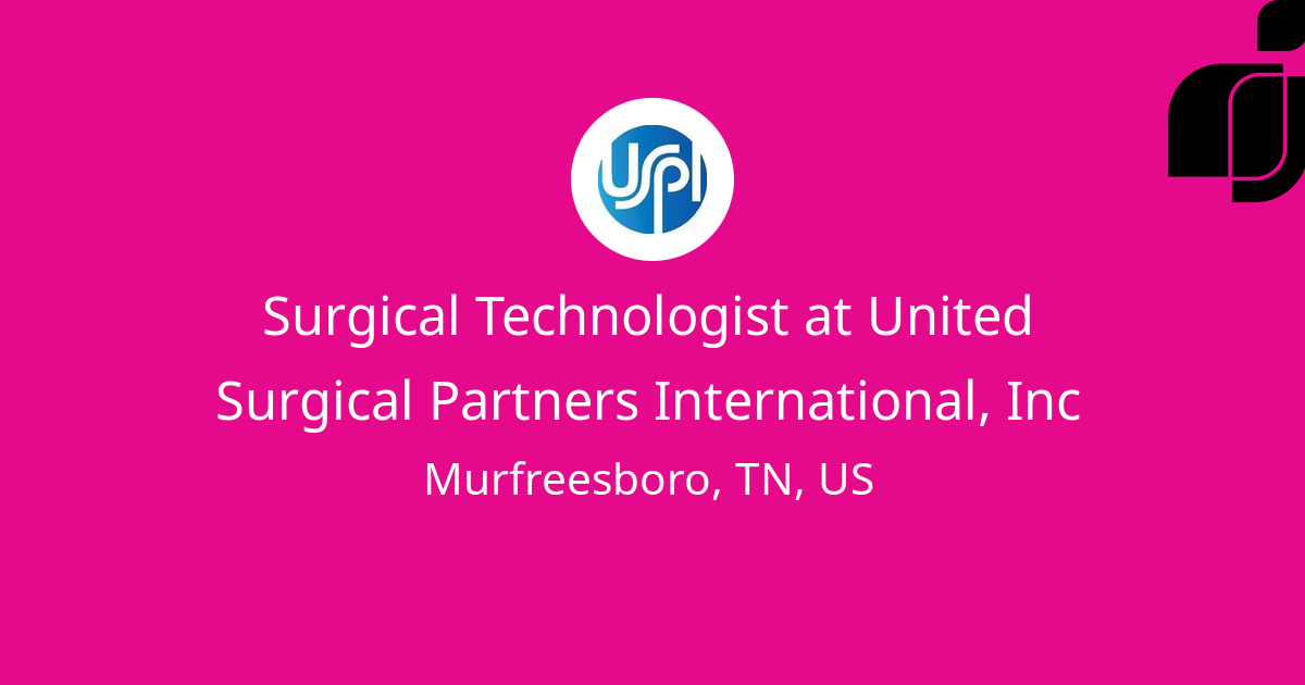 Surgical Technologist in Murfreesboro, TN, US at United Surgical ...