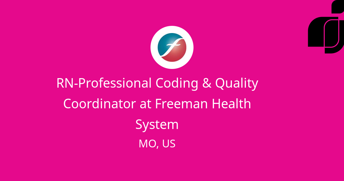 RN-Professional Coding & Quality Coordinator in MO, US at Freeman ...