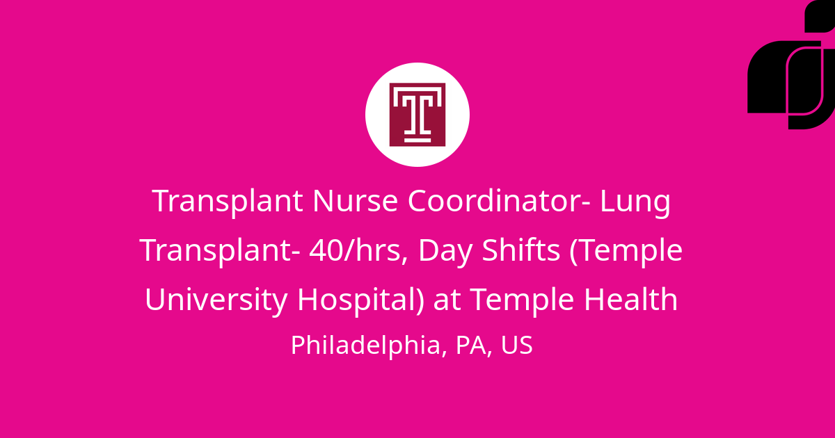 Transplant Nurse Coordinator- Lung Transplant- 40/hrs, Day Shifts ...