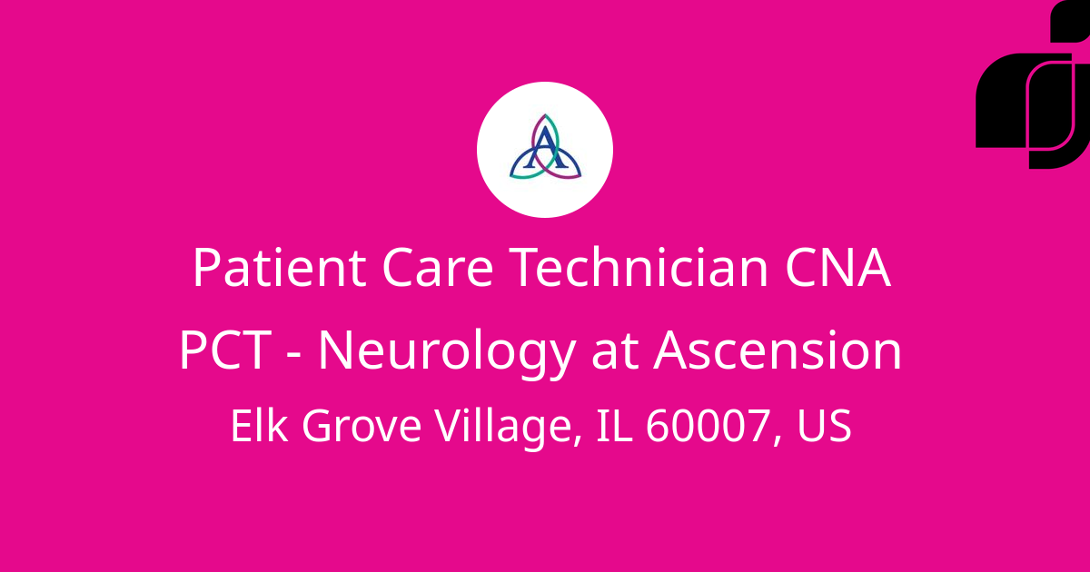 Patient Care Technician CNA PCT - Neurology in Elk Grove Village, IL ...