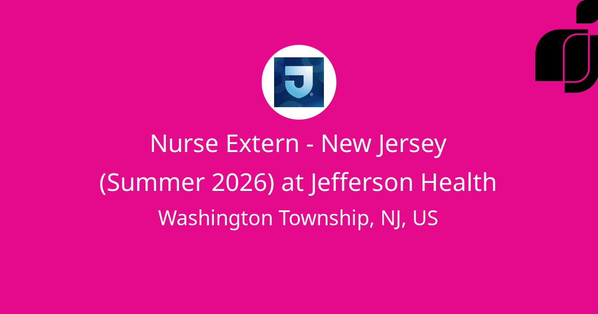 Nurse Extern - New Jersey (Summer 2026) in Washington Township, NJ, US ...